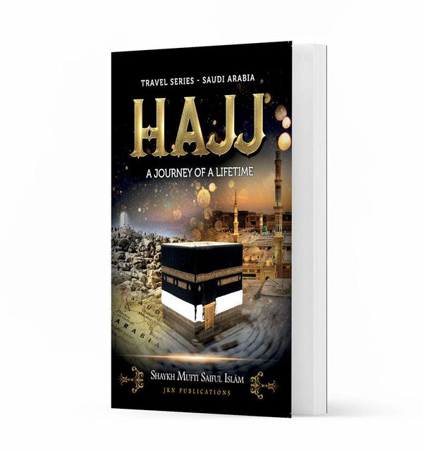 Hajj – A Journey of a Lifetime by Shaykh Mufti Saiful Islam – Islamic ...