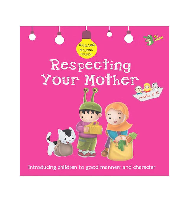 Respecting Your Mother - Good Manners and Character – Islamic Pixels